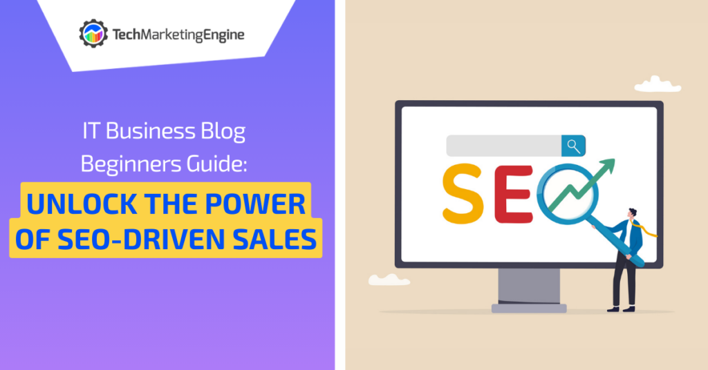 IT Business Blog Beginners Guide: Unlock the Power of SEO-driven Sales ...